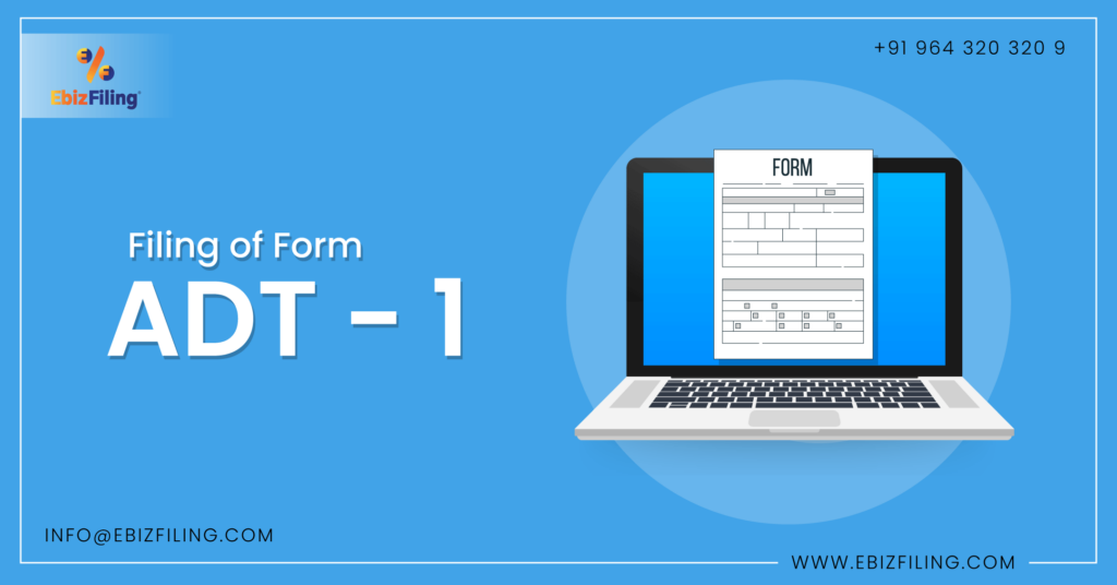 Everything you need to know about Filing Form ADT-1 | Ebizfiling