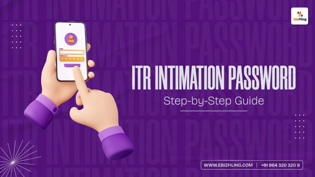 How to Get ITR Intimation Password? | Ebizfiling